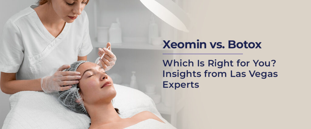 Xeomin vs. Botox in Las Vegas: Which Is Right for You?